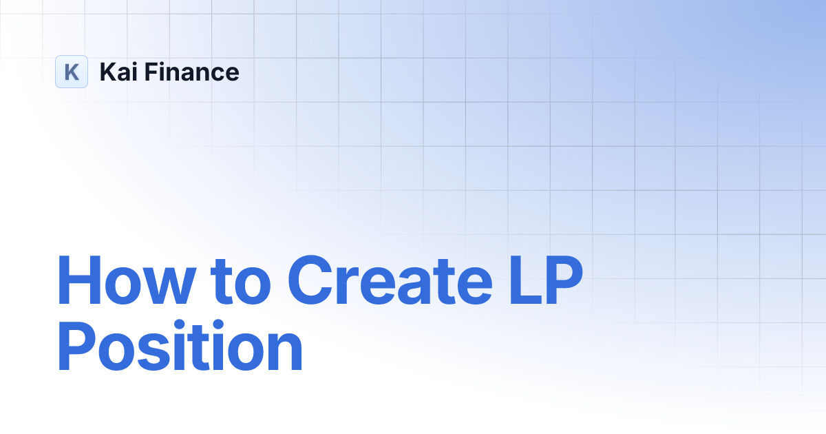 How to Create LP Position | Kai Finance